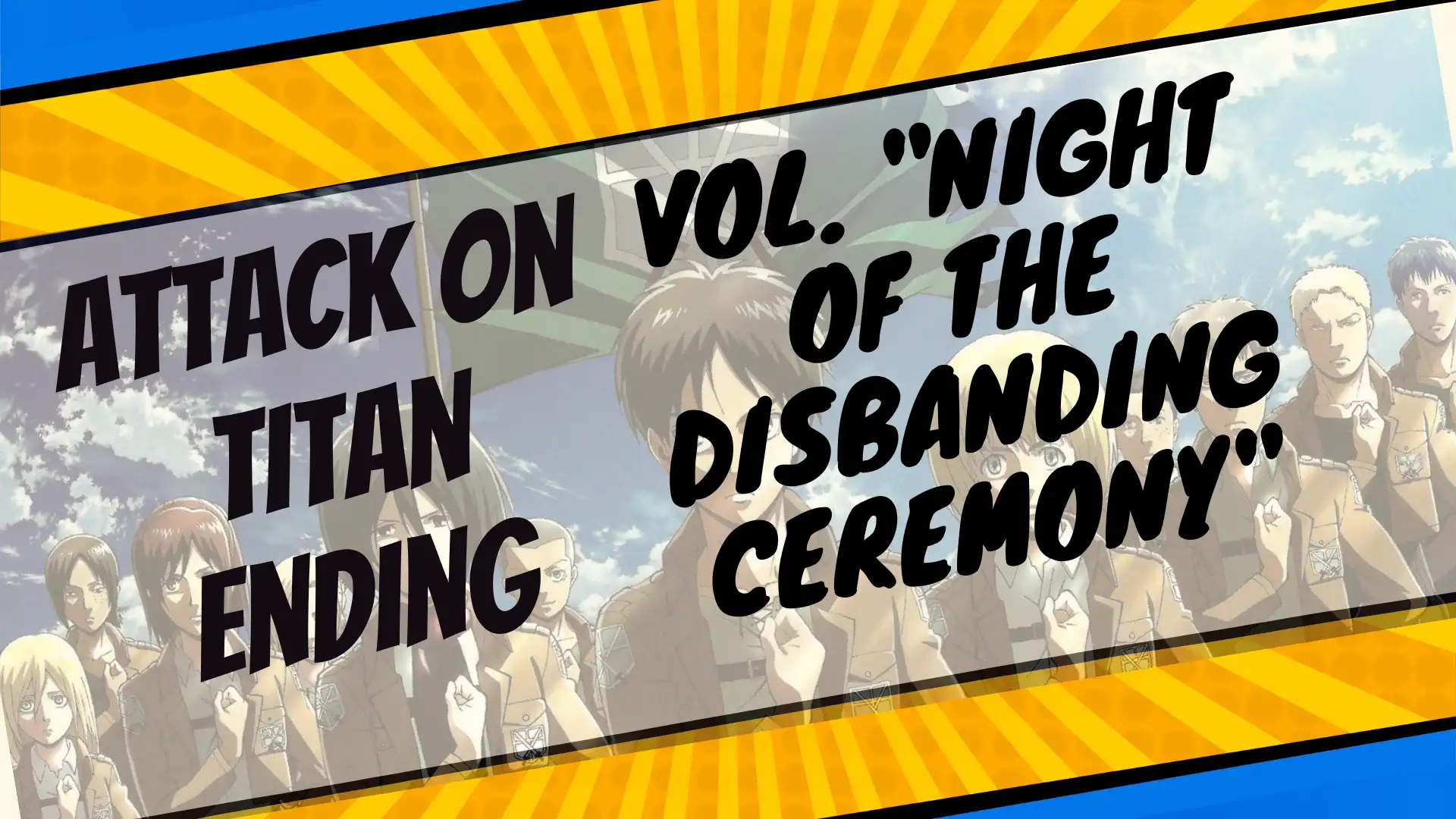 How Did the Vol. "Night of the Disbanding Ceremony" of Attack on Titan ...